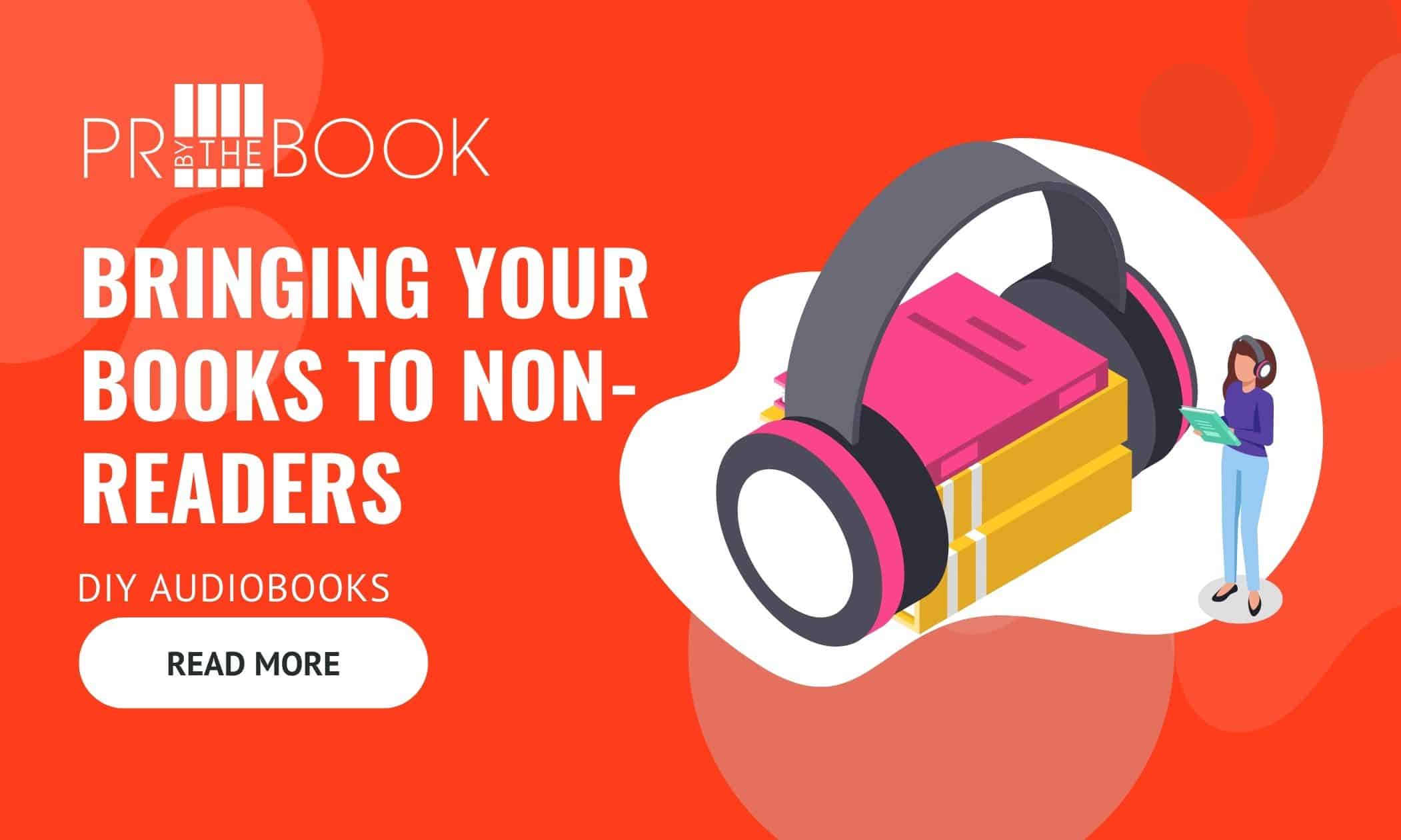 Bringing Your Book to Non-Readers: DIY Audiobooks | PR by the Book