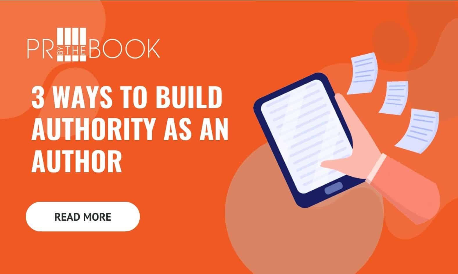 3 Ways to Build Authority as an Author | PR by the Book