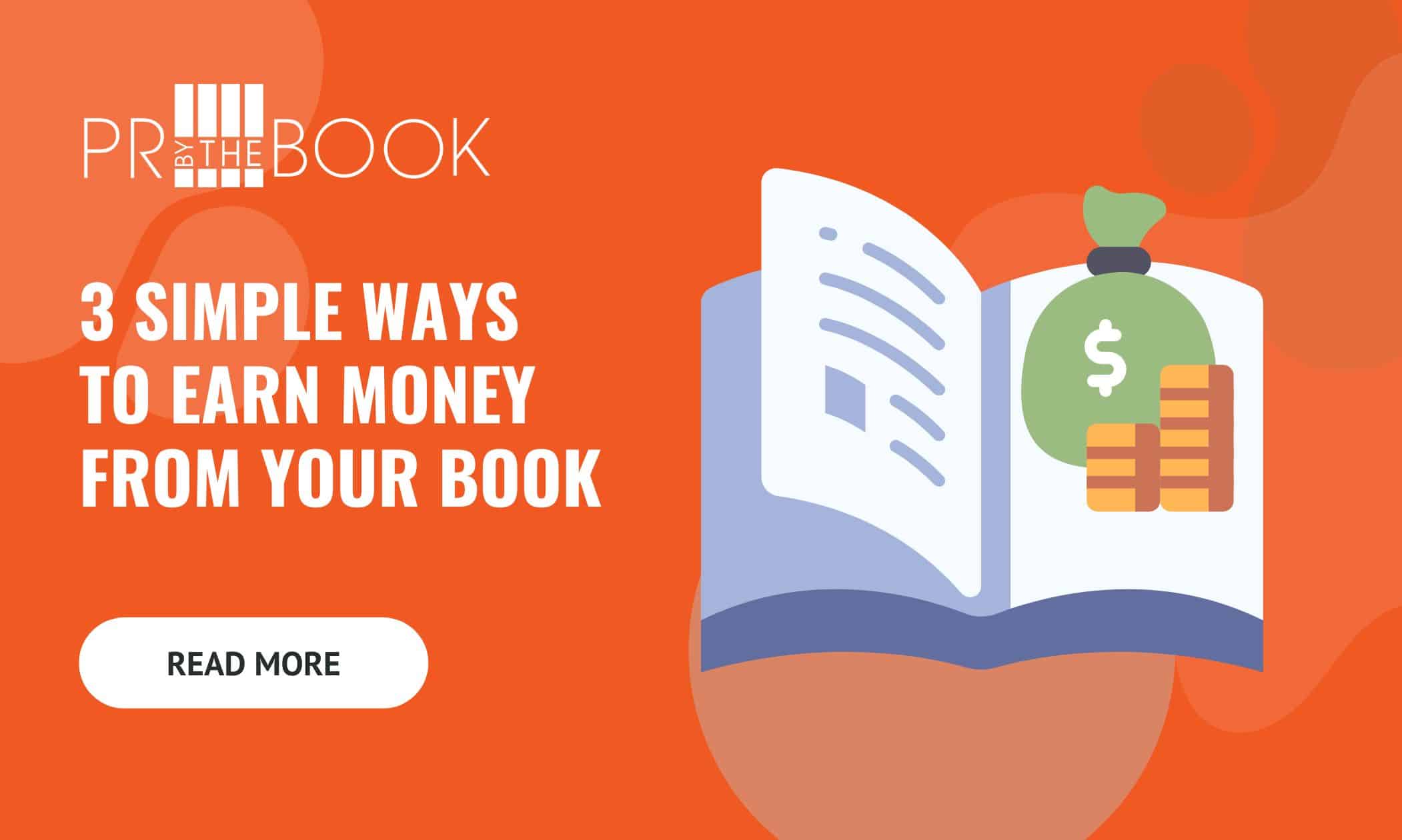 3 Simple Ways to Earn Money From Your Book | PR by the Book