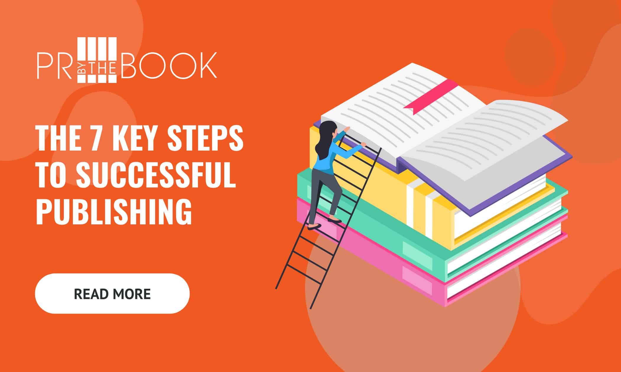 The 7 Key Steps to Successful Publishing | PR by the Book